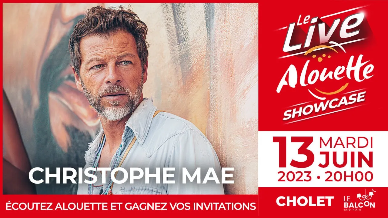 Le Live Alouette Showcase avec Christophe Maé le 13 juin à Cholet