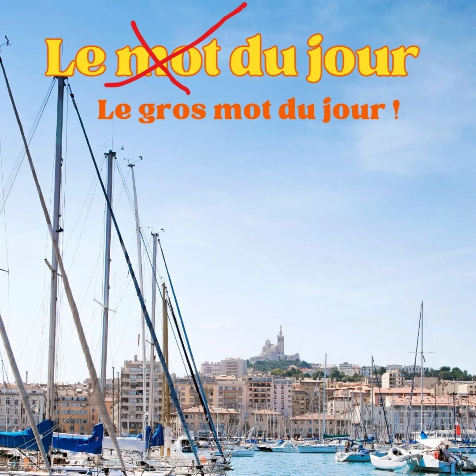 Podcasts - LE GROS MOT DU JOUR