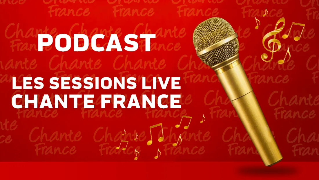 LES SESSIONS LIVE CHANTE FRANCE