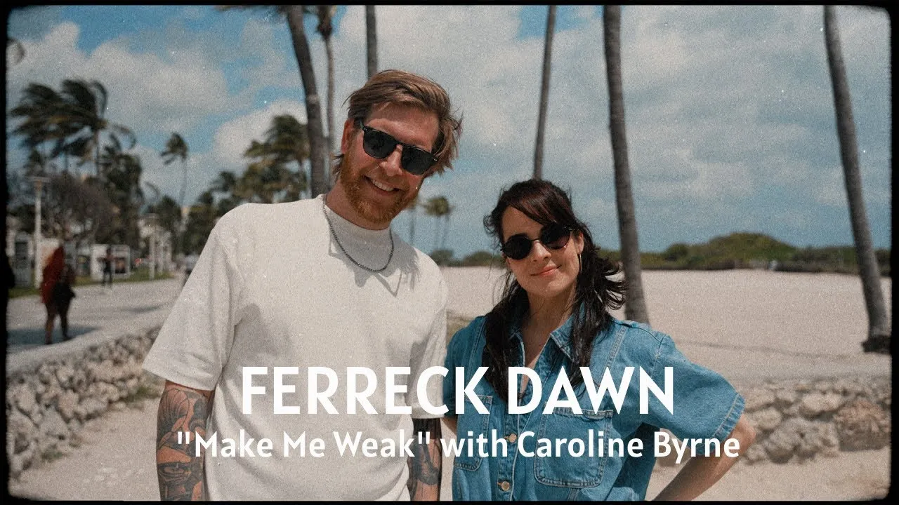RADIO FG Coup de coeur FG : Make Me Weak, le joli coup de Ferreck Dawn et Caroline Byrne