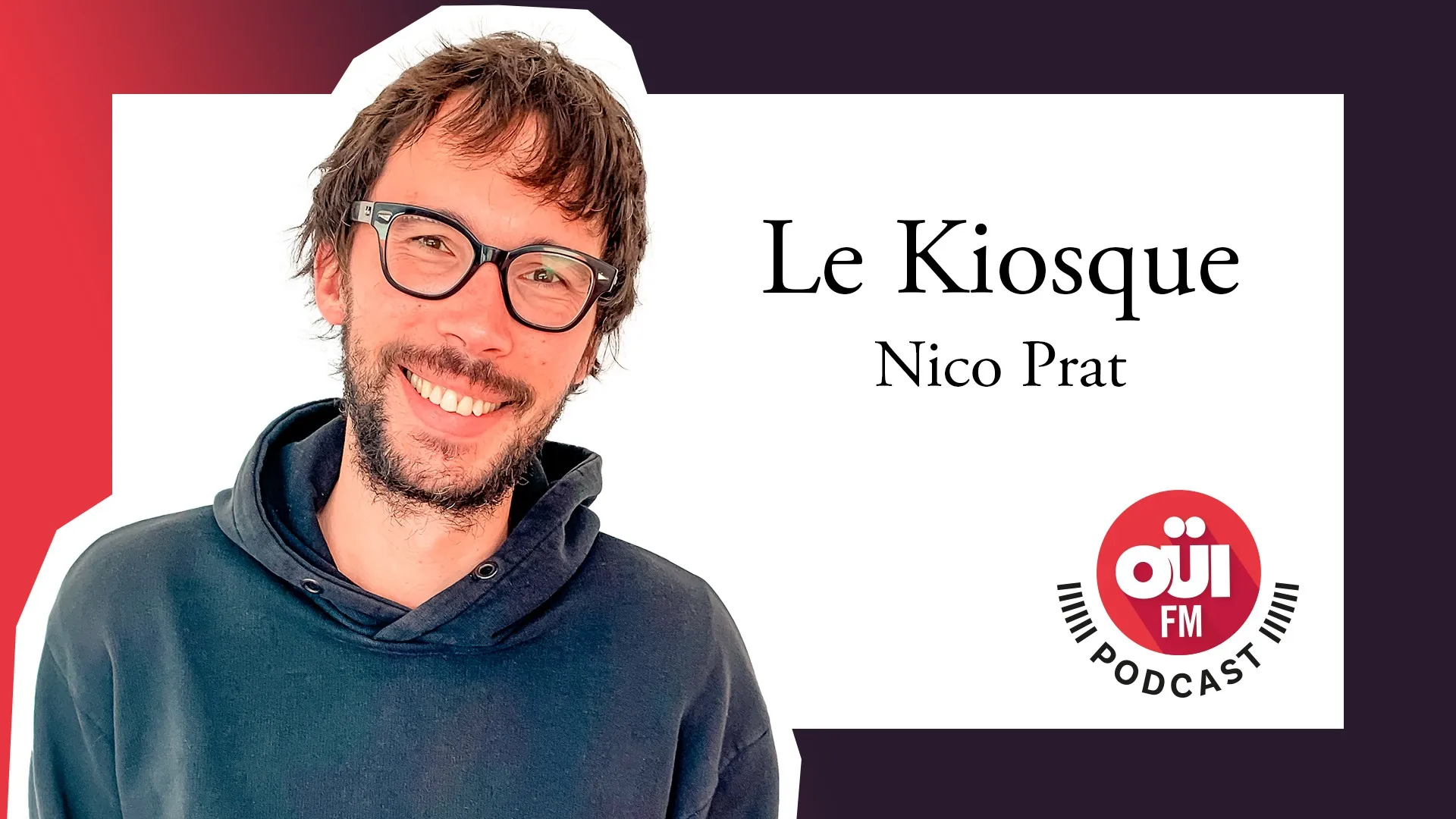Le kiosque de Nico Prat - OUI FM