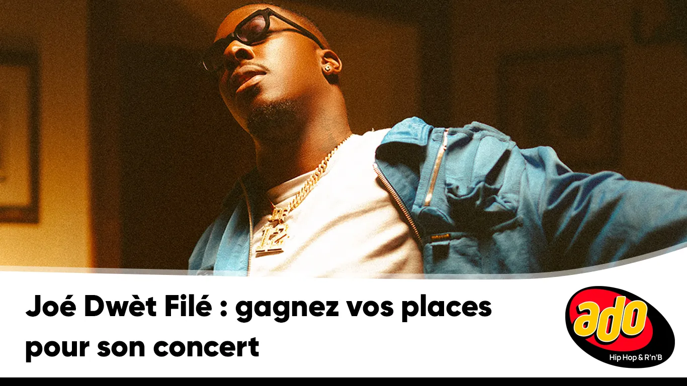 Joé Dwèt Filé : gagnez vos places pour son concert - Ado FM